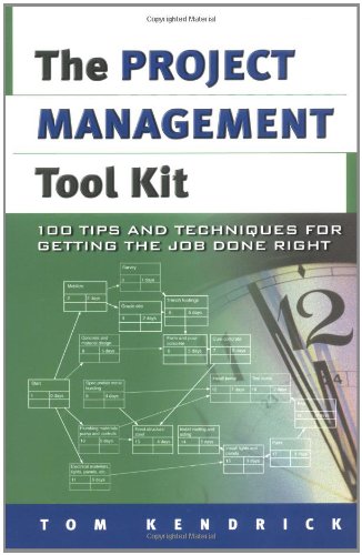 Project Management Tool Kit, The: 100 Tips and Techniques for Getting ...