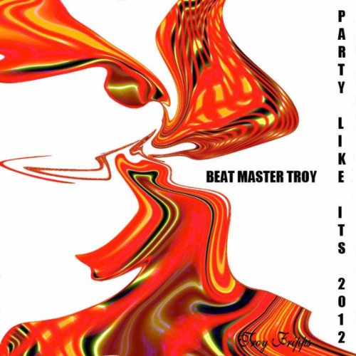 Amazon MusicでBeat Master TroyのParty Like It's 2012を再生する