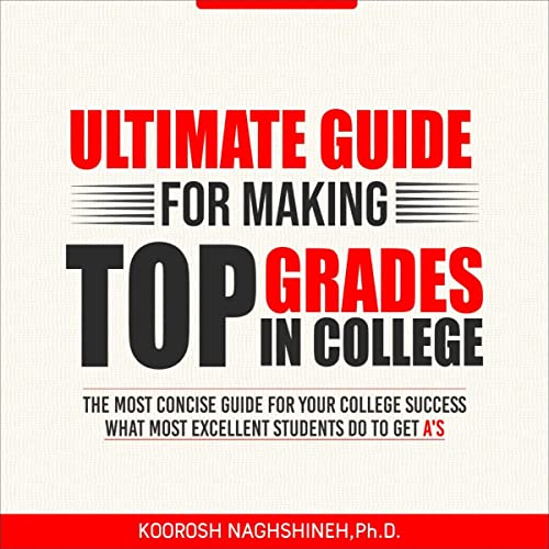 Ultimate Guide for Making Top Grades in College: The Most Concise Guide ...