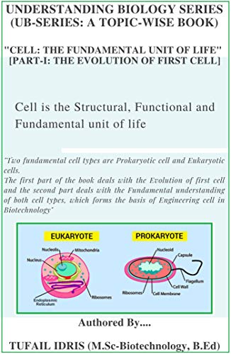 CELL: THE FUNDAMENTAL UNIT OF LIFE: PART-I: THE EVOLUTION OF FIRST CELL ...