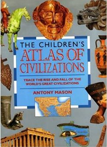 Child Atlas: Civilizations (Children's Atlases): Antony Mason ...