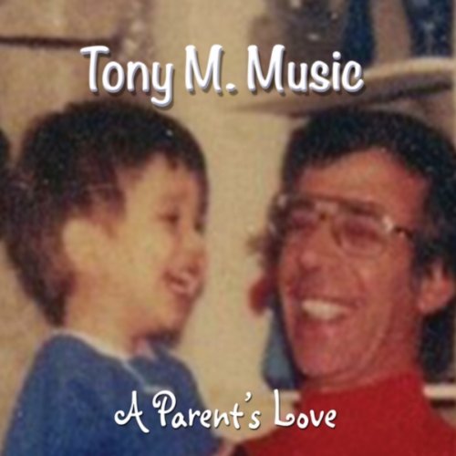 Amazon.com: A Parent's Love : Tony M. Music: Digital Music