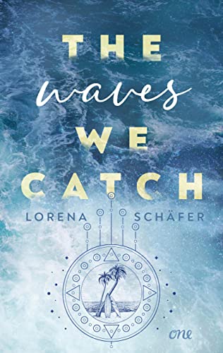 The waves we catch - Emerald Bay, Band 2: Berührende Exes-to-lovers-Geschichte mit Tiefgang vor ...