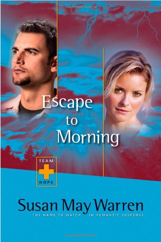 Escape to Morning (Team Hope Series #2): Warren, Susan May: 9781414300870: Amazon.com: Books