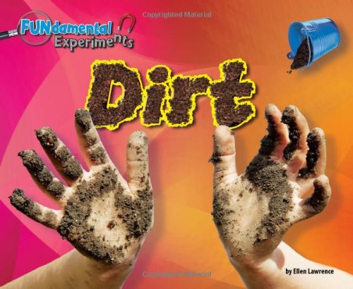 Dirt (FUNdamental Experiments): Lawrence, Ellen: 9781617727375: Amazon ...