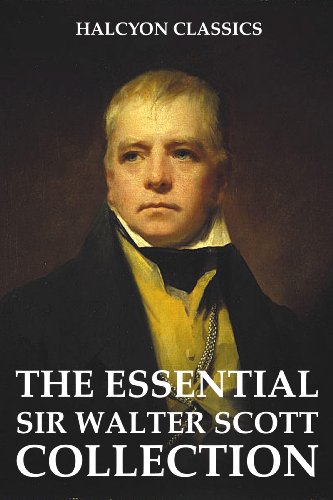 The Essential Sir Walter Scott Collection (Unexpurgated Edition ...