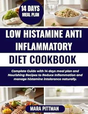 LOW HISTAMINE ANTI INFLAMMATORY DIET COOKBOOK: Complete Guide with 14 ...