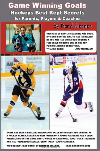 Game Winning Goals: Hockey's Best Kept Secrets for Parents, Players ...