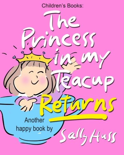 Children's Books: THE PRINCESS IN MY TEACUP RETURNS: (Adorable, Rhyming ...