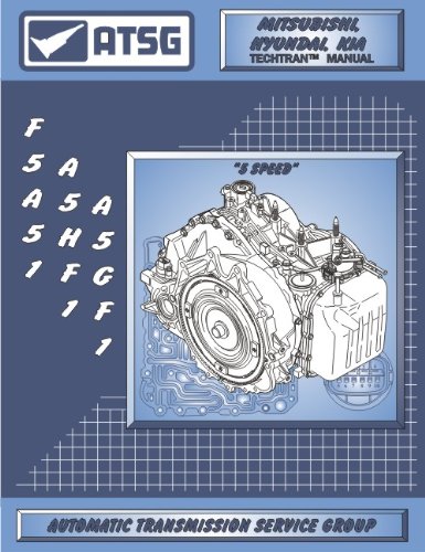 ATSG F5A51 A5HF1 A5GF1 Mitsubishi Hyundai Kia 5-Speed Techtran ...
