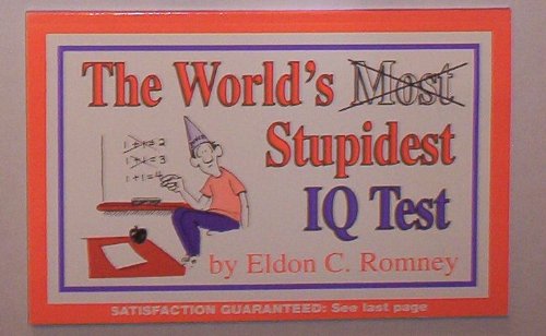 The World's Stupidest I.Q. Test: Eldon C. Romney: 9780963245106: Amazon ...