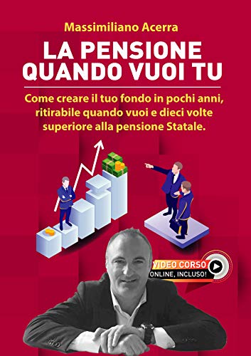 Amazon.com: La pensione quando vuoi tu: Come creare il tuo fondo in ...