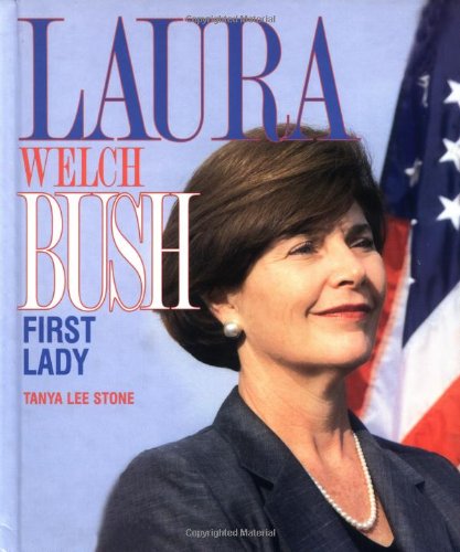 Laura Welch Bush: First Lady (Gateway Biographies): Stone, Tanya Lee ...