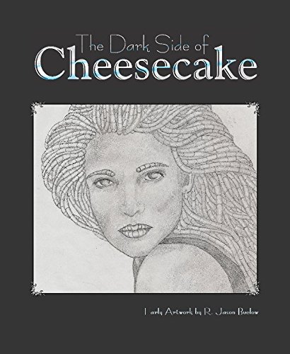 The Dark Side of Cheesecake (Softcover): R. Jason Buelow: 9780988010505 ...