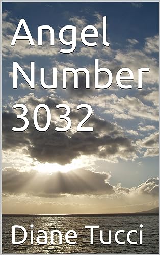 Amazon.com: Angel Number 3032 eBook : Tucci, Diane: Kindle Store