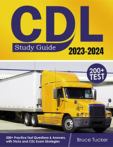 CDL STUDY GUIDE 2023-2024: 200+ Practice Test Questions & Answers, with ...