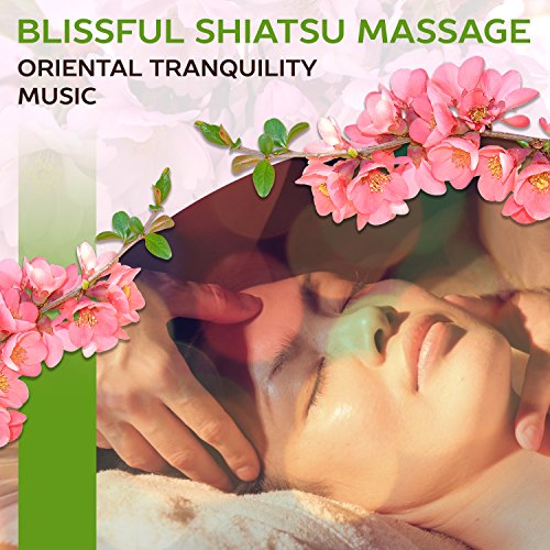 Blissful Shiatsu Massage: Oriental Tranquility Music - Revitilizing Spa ...
