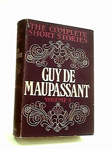 The Complete Short Stories Guy de Maupassant Vol 3: Guy de Maupassant ...