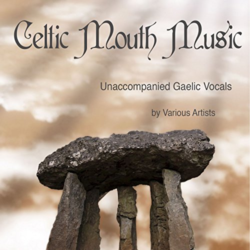 Celtic Mouth Music (Unaccompanied Gaelic Vocals) by VARIOUS ARTISTS on ...