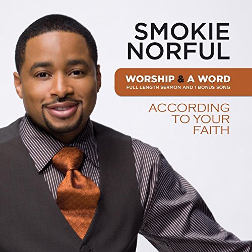Worship And A Word: According To Your Faith by Smokie Norful on Amazon ...