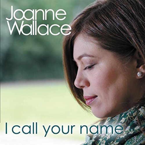 Amazon.com: I Call Your Name : Joanne Wallace: Digital Music