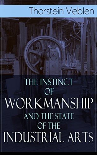 Amazon.com: The Instinct of Workmanship and the State of the Industrial ...