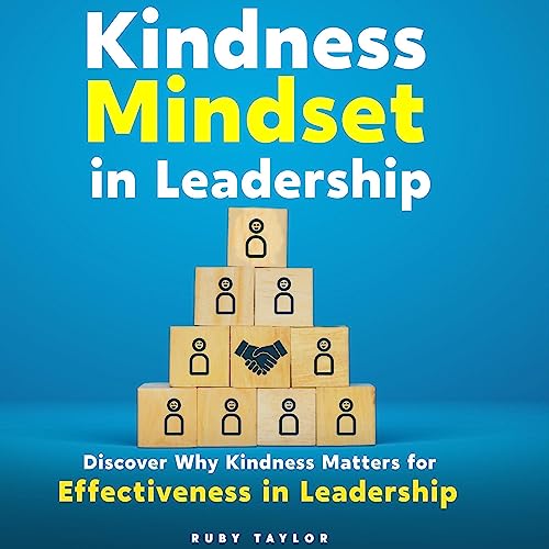 Amazon.com: Kindness Mindset in Leadership: Discover Why Kindness ...