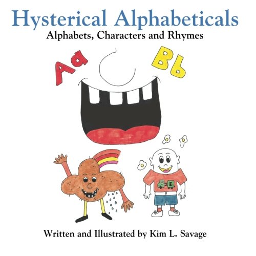 Hysterical Alphabeticals: Savage, Kim L: 9780578168067: Amazon.com: Books