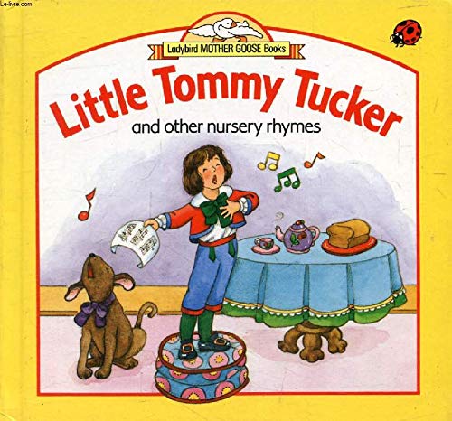 Little Tommy Tucker and Other Nursery Rhymes (Ladybird Mother Goose ...