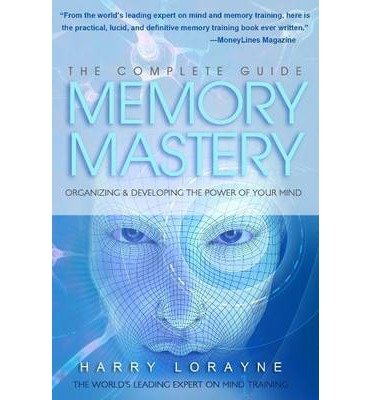 [(The Complete Guide to Memory Mastery: Organizing & Developing the ...