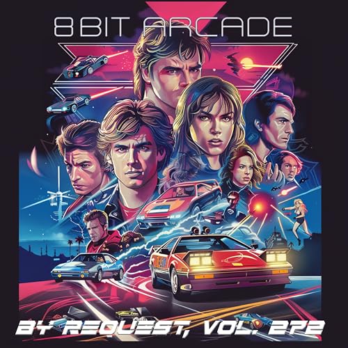 Amazon Musicで8-Bit ArcadeのBy Request, Vol. 272を再生する