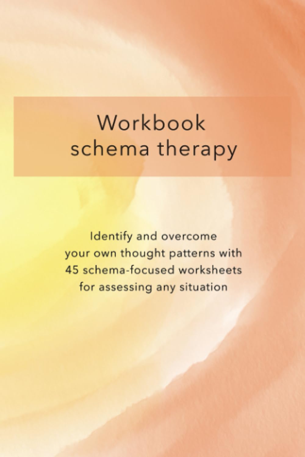 Workbook schema therapy: Learn to recognise and change your old ...