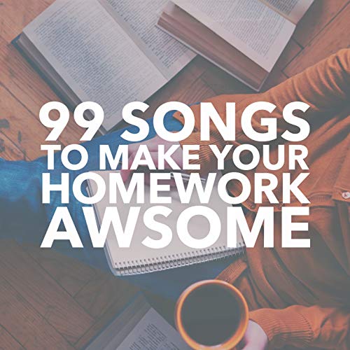 Play 99 Songs to Make Your Homework Awesome by VARIOUS ARTISTS on ...