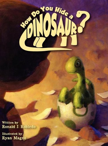 How Do You Hide a Dinosaur?: Robledo, Ronald Jay, Robledo, Victoria ...