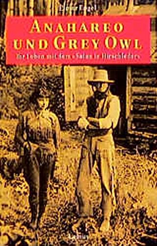 Amazon | Anahareo und Grey Owl: Ihr Leben mit dem 'Satan in Hirschleder ...