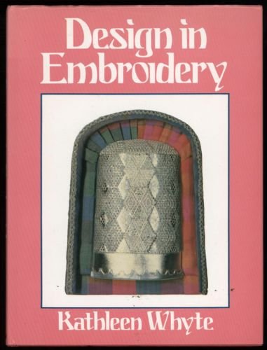 Design in Embroidery: Whyte, Kathleen.: 9780713441376: Amazon.com: Books