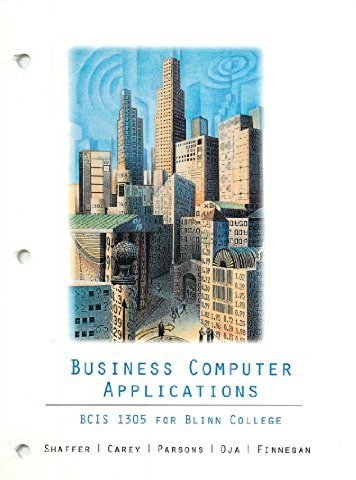 Business Computer Applications BCIS 1305 Blinn Edition: Ann Shaffer ...
