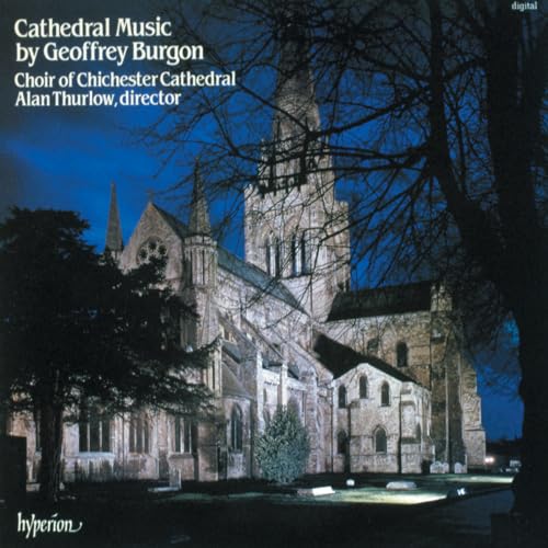 Play Geoffrey Burgon: Cathedral Music by Chichester Cathedral Choir ...