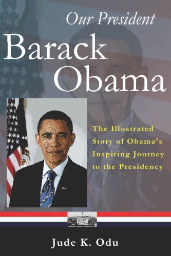 Our President - Barack Obama: The Illustrated Story of Obama's ...