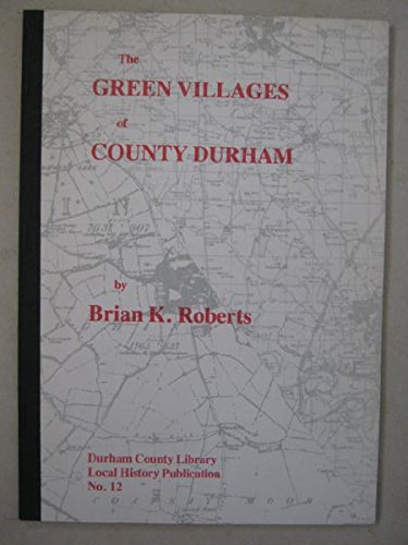 Amazon.com: The green villages of County Durham: A study in historical ...