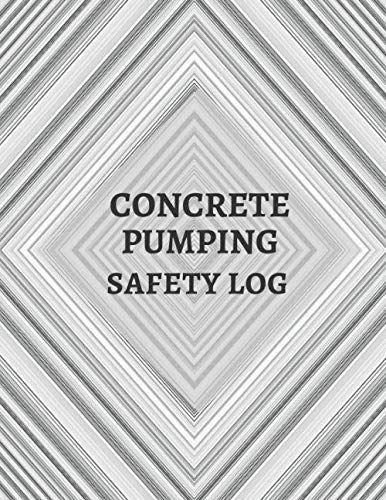 Amazon.com: Concrete Pumping Safety Log: Daily Concrete Pump Activity ...