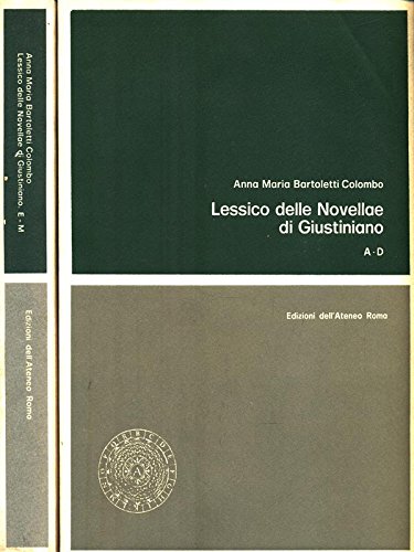 Lessico delle novellae di Giustiniano : Anna Maria Bartoletti Colombo ...