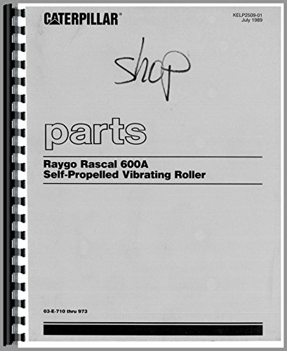 Caterpillar 600A Raygo Rascal Roller Parts Manual: unknown author ...