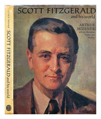 Scott Fitzgerald and his world: Mizener, Arthur: 9780500130407: Amazon ...