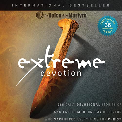Extreme Devotion: Daily Devotional Stories of Ancient to Modern-Day ...
