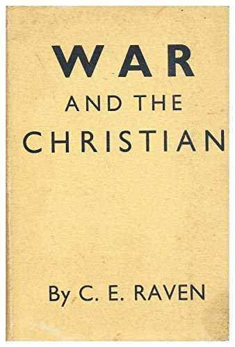 War and the Christian / by Charles E. Raven: Raven, Charles E. (Charles ...