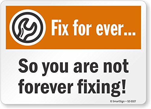 SmartSign “Fix for Ever - So You are Not Forever Fixing!” Sign | 7" x ...