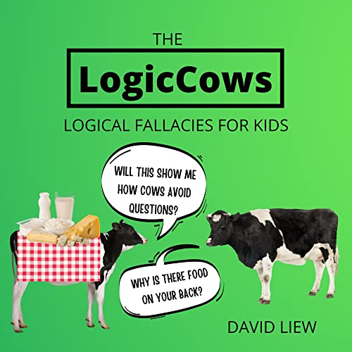 The LogicCows: Logical Fallacies For Kids - Kindle edition by Liew ...