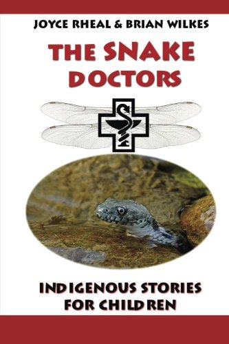 The Snake Doctors (Indigenous Stories for Children): Rheal, Joyce ...
