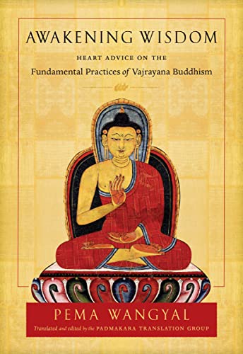 Awakening Wisdom: Heart Advice on the Fundamental Practices of Vajrayana Buddhism - Kindle ...